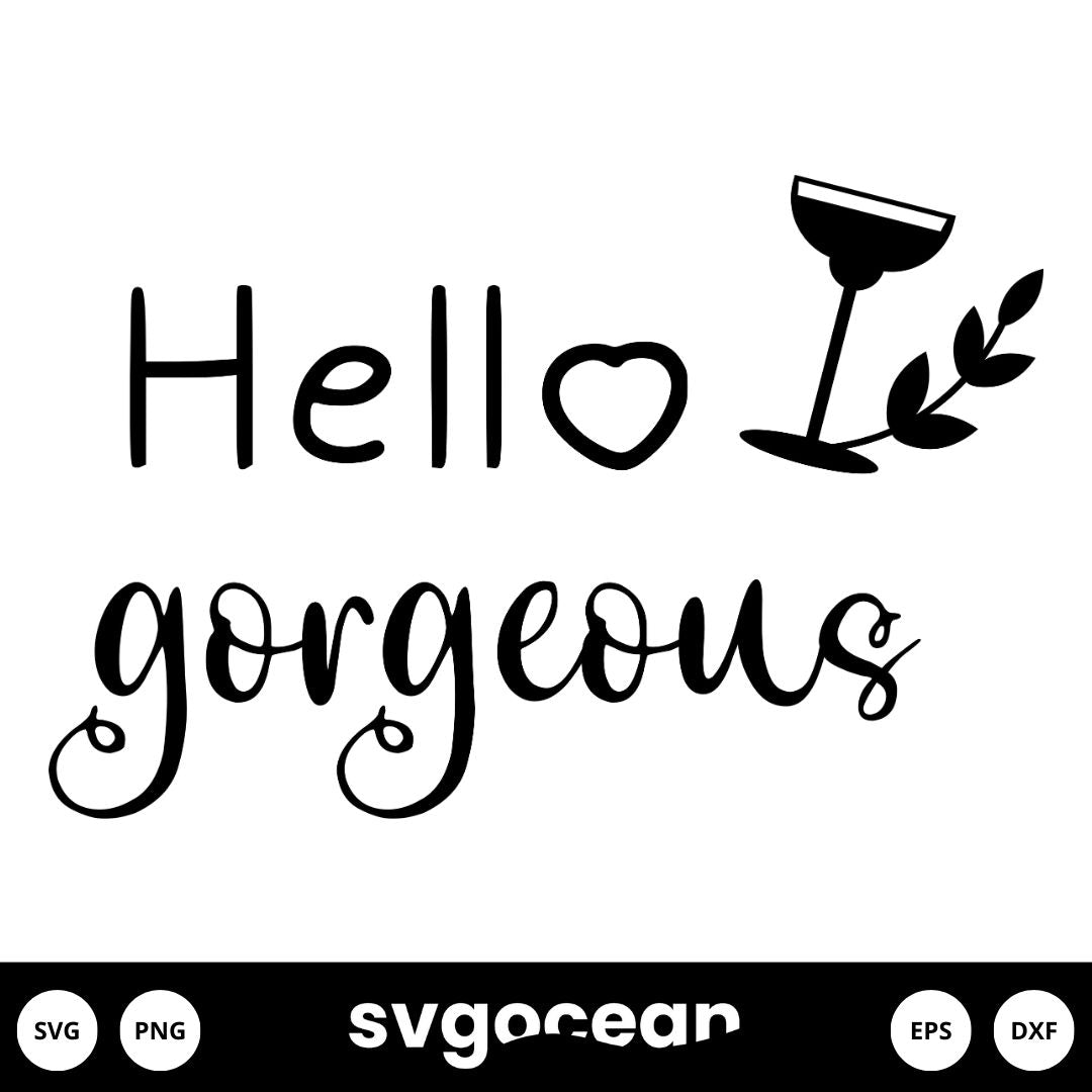 Hello Gorgeous Svg vector for instant download - Svg Ocean — svgocean