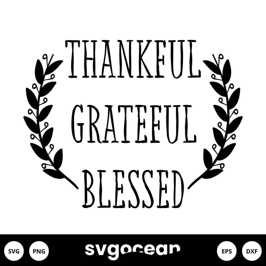 Thankful Grateful Blessed Svg vector for instant download - Svg Ocean ...
