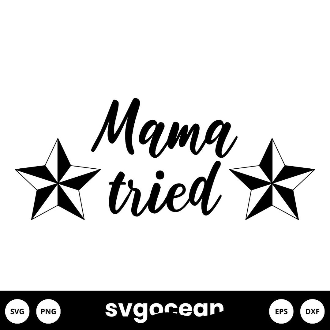 Mama Tried Svg vector for instant download - Svg Ocean — svgocean