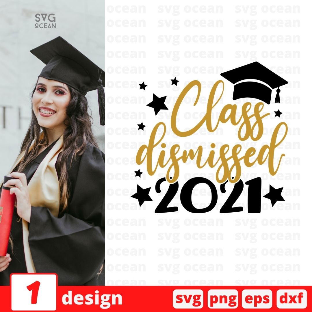 Class dismissed 2021 vector for instant download - Svg Ocean — svgocean