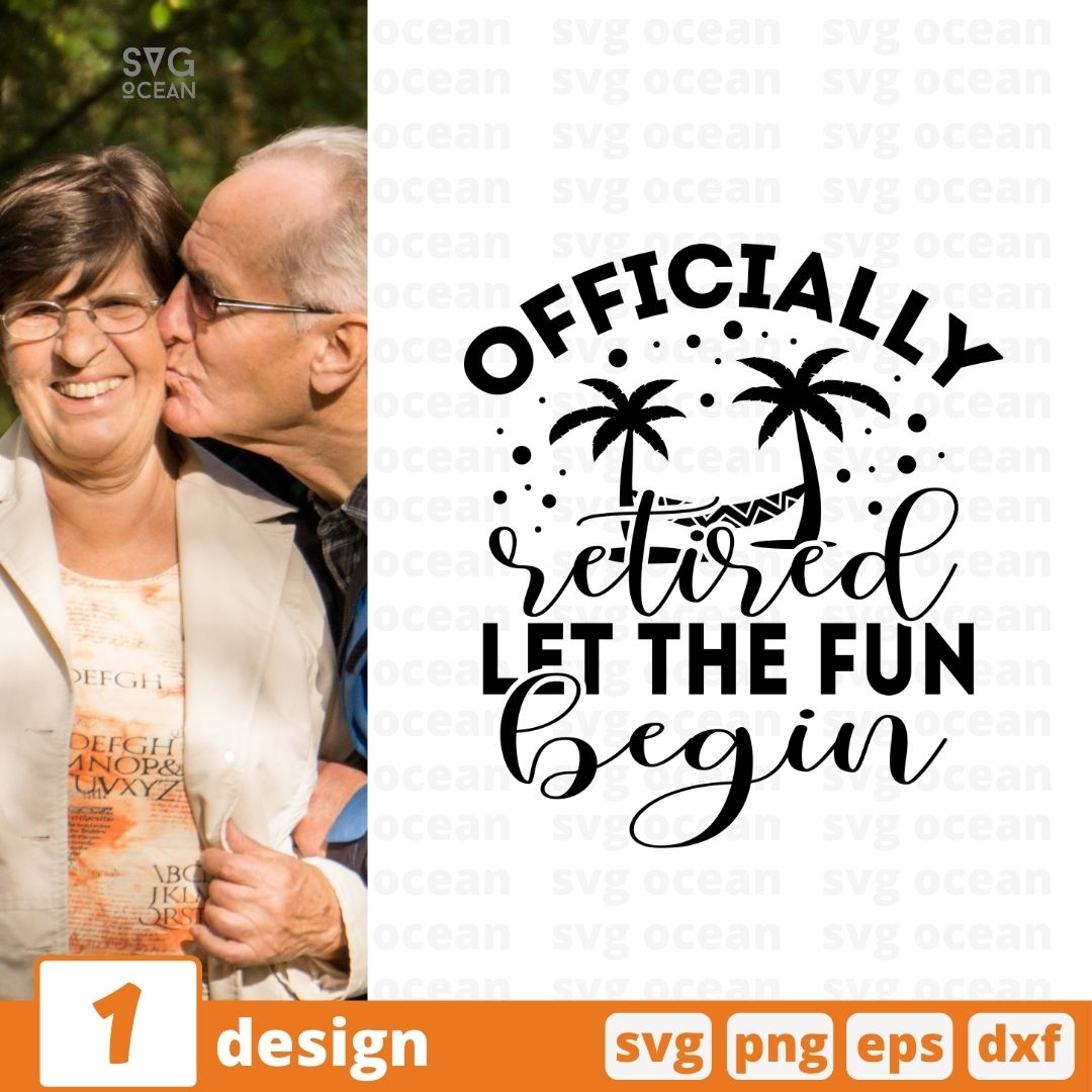 Officially retired let the fun begin vector for instant download - Svg ...