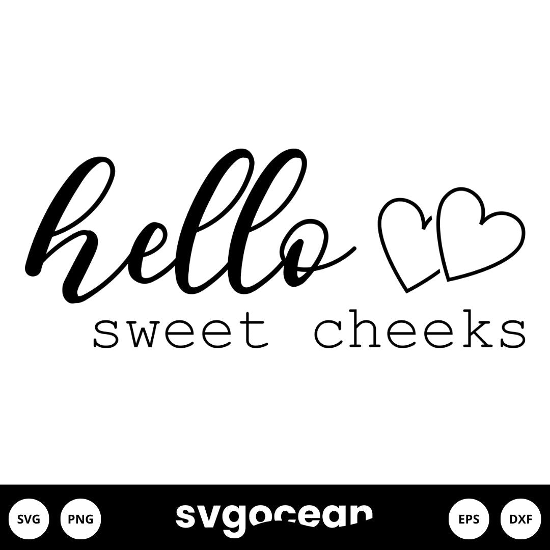 Hello Sweet Cheeks Svg vector for instant download - Svg Ocean — svgocean