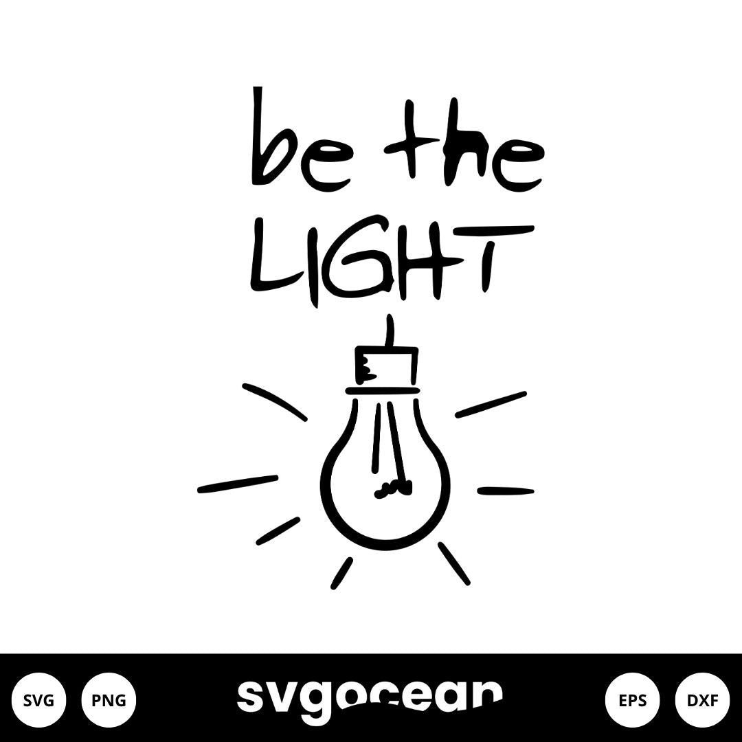Be The Light Svg vector for instant download - Svg Ocean — svgocean