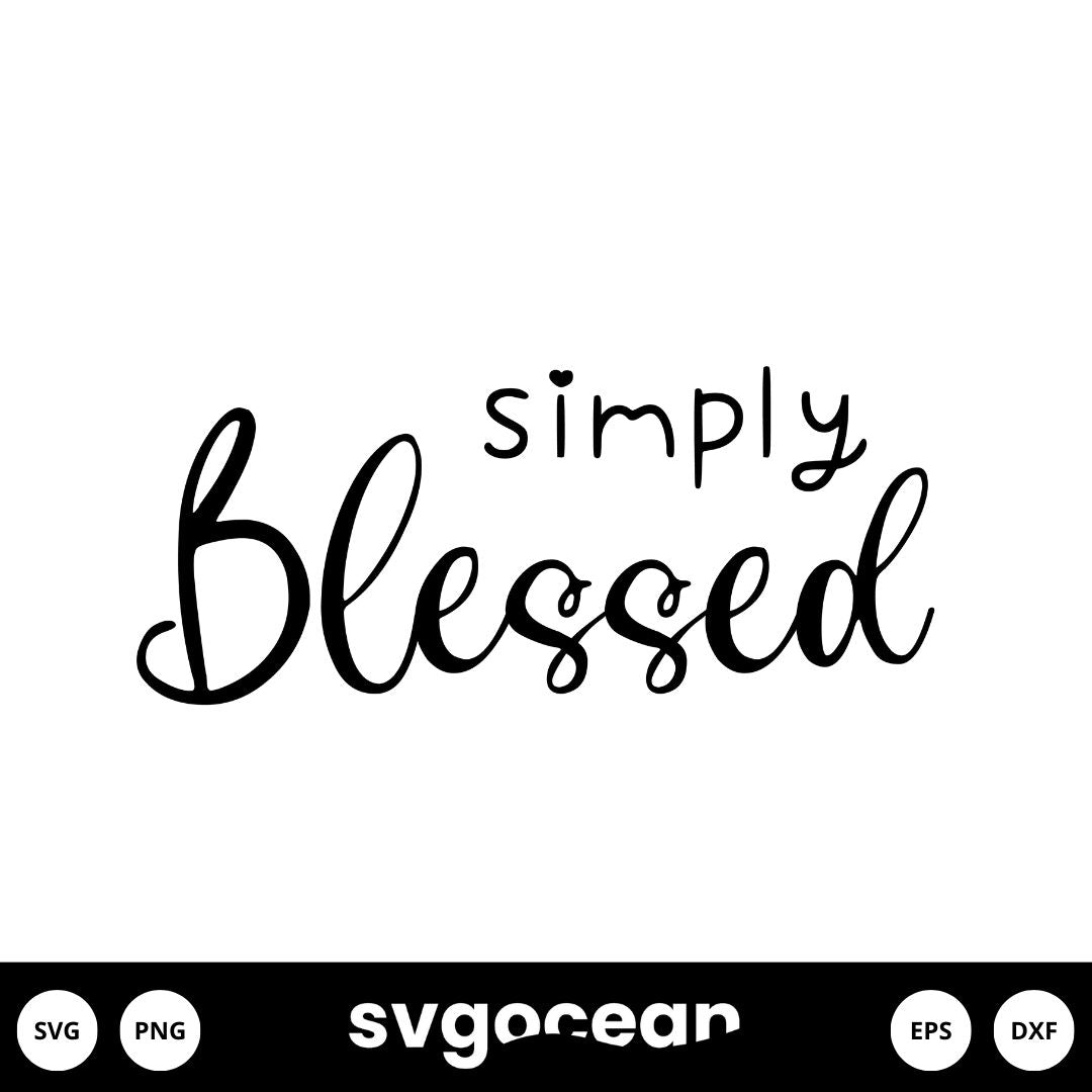 Simply Blessed SVG vector for instant download - Svg Ocean — svgocean