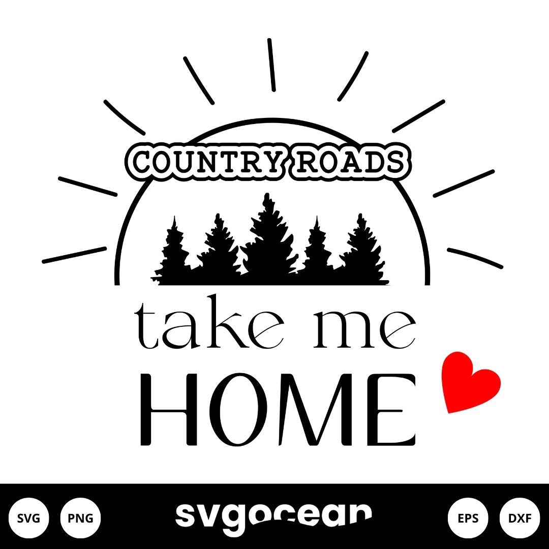 Country Roads Take Me Home SVG vector for instant download - Svg Ocean ...